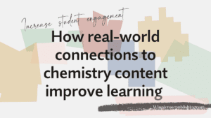 How Real-World Connections to Chemistry Content Improve Learning ...