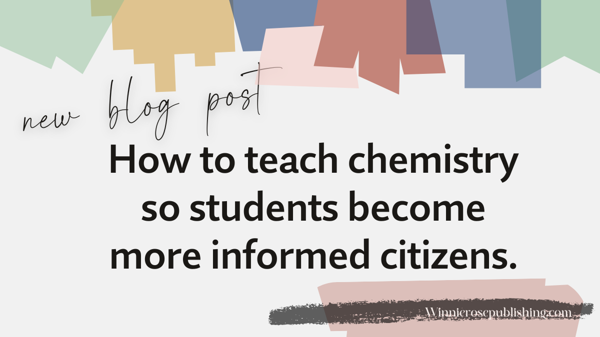 How to teach chemistry so students become more informed citizens ...